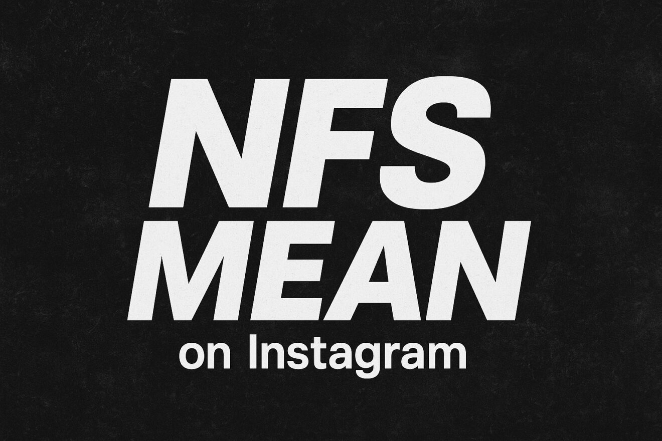 What Does NFS Mean On Instagram? - Veloce